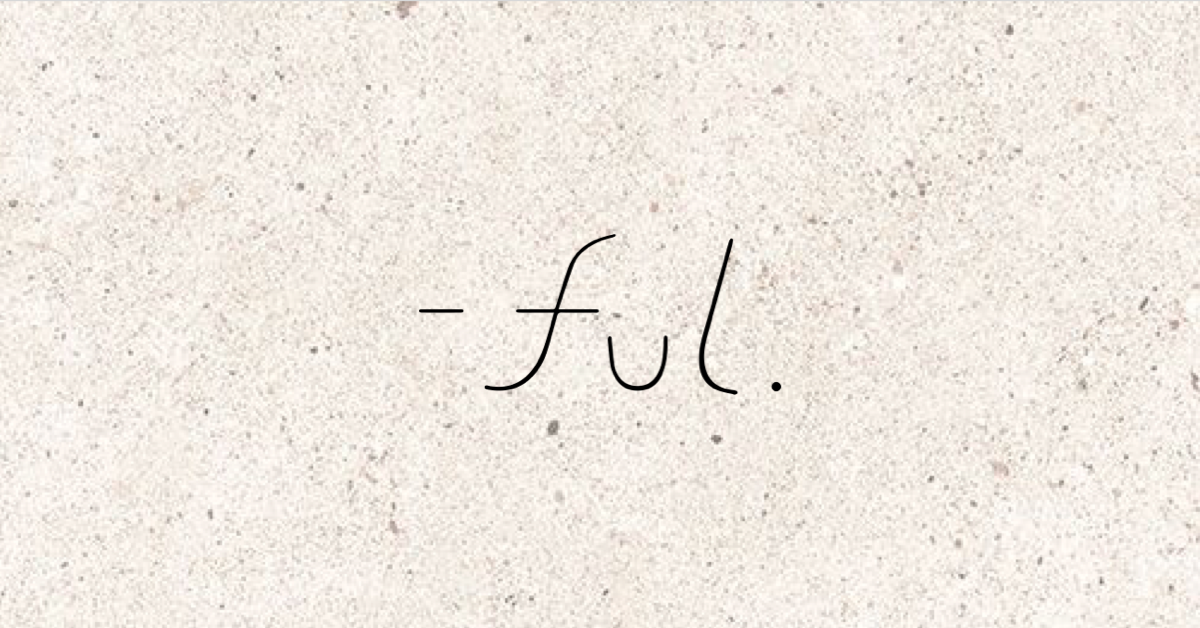 HOW TO │ - ful.[フル] – -ful.